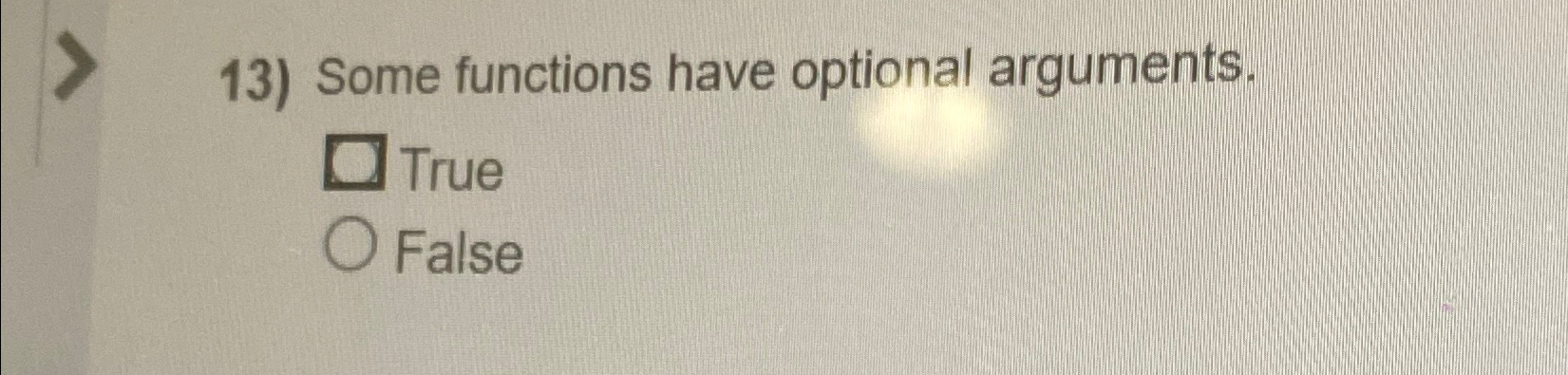 Solved Some functions have optional arguments.TrueFalse | Chegg.com