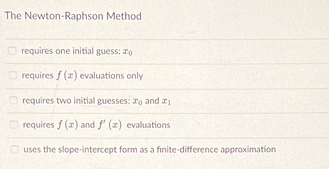 Solved The Newton-Raphson Method\\nrequires one initial | Chegg.com