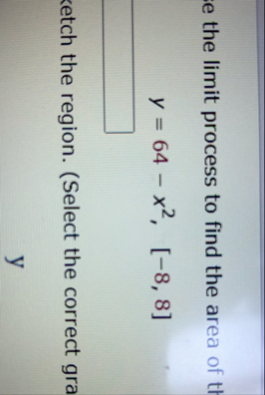 Solved e the limit process to find the area | Chegg.com