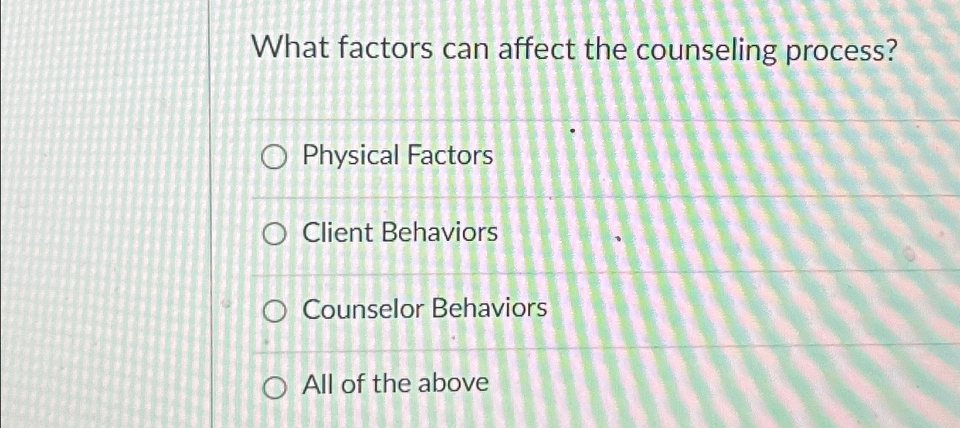 Solved What factors can affect the counseling | Chegg.com