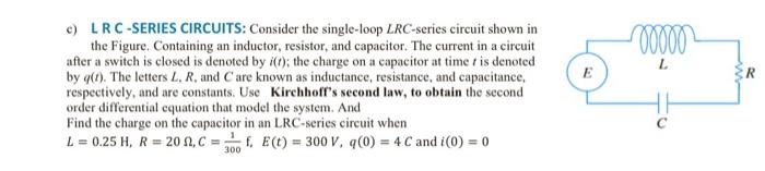 Solved 100000 L E c) LRC-SERIES CIRCUITS: Consider the | Chegg.com