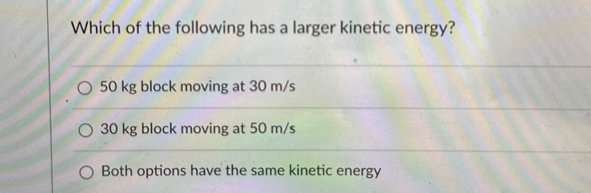 Solved Which of the following has a larger kinetic | Chegg.com