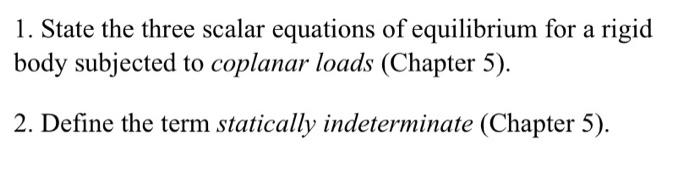 Solved 1. State the three scalar equations of equilibrium | Chegg.com