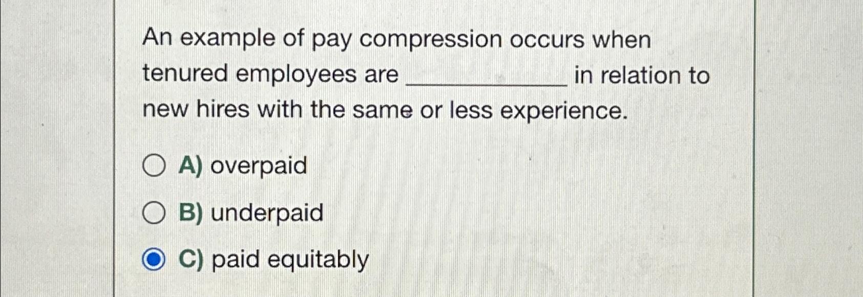 Solved An example of pay compression occurs when tenured | Chegg.com