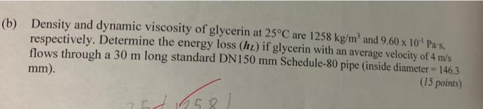 Solved b) Density and dynamic viscosity of glycerin at 25∘C | Chegg.com