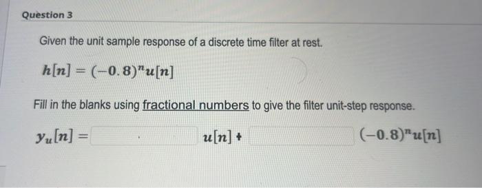 Solved Given the unit sample response of a discrete time | Chegg.com