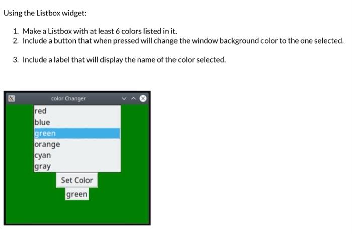 Solved Using the Listbox widget: 1. Make a Listbox with at | Chegg.com