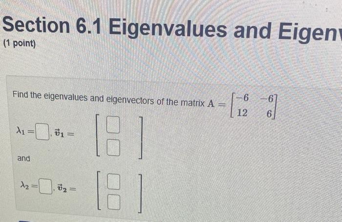 Solved ection 6.1 Eigenvalues and Eigen (1 point) Find the | Chegg.com