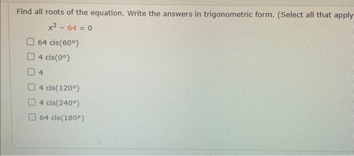 Solved Find all roots of the equation. Write the answers in | Chegg.com