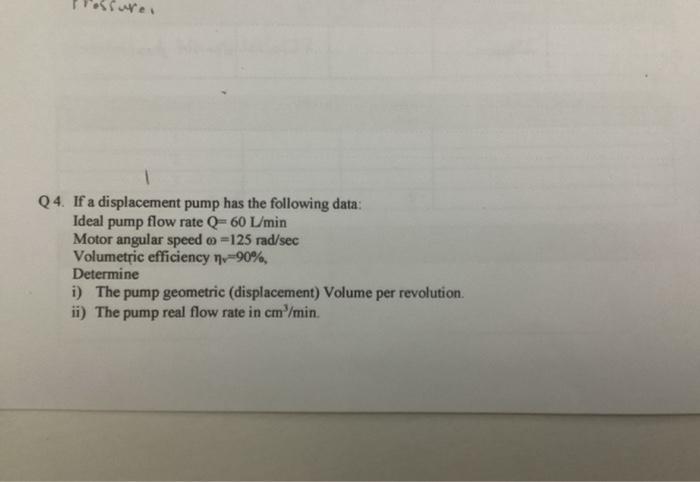 Solved Q4. If a displacement pump has the following data: | Chegg.com
