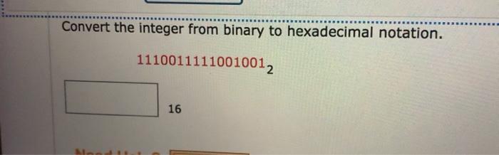 Solved Convert the integer from binary to hexadecimal | Chegg.com
