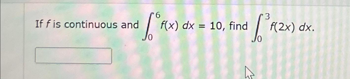 Solved If f ﻿is continuous and ∫06f(x)dx=10, ﻿find | Chegg.com