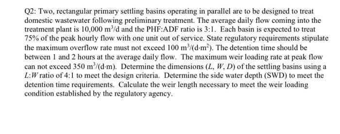 Solved Q2: Two, rectangular primary settling basins | Chegg.com