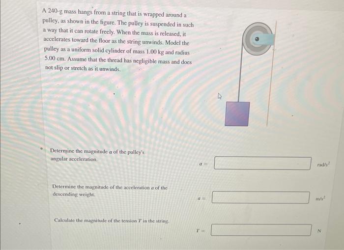Solved A 240 -g mass hangs from a string that is wrapped | Chegg.com