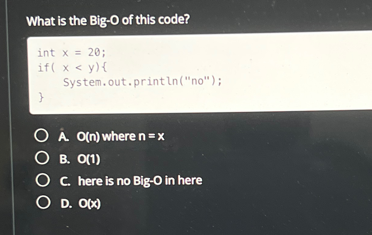 Solved What is the Big-O of this code?int x=20;if | Chegg.com