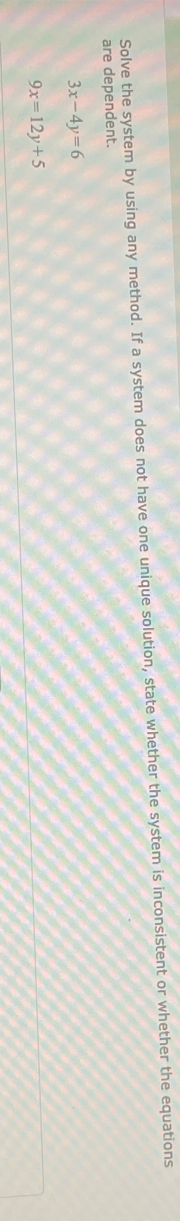 Solved Solve the system by using any method. If a system | Chegg.com