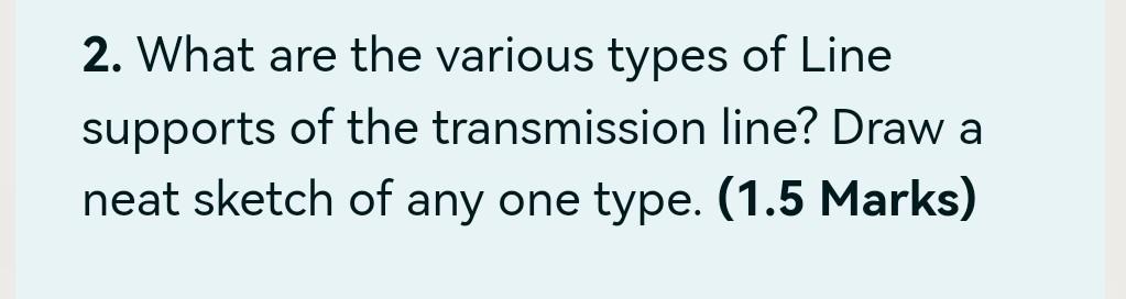 Solved 2. What are the various types of Line supports of the | Chegg.com