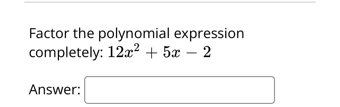 Solved Factor the polynomial expression completely: | Chegg.com