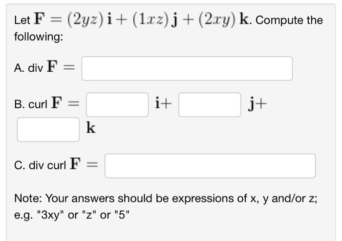 Solved Let F=(2yz)i+(1xz)j+(2xy)k. Compute the following: A. | Chegg.com