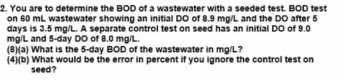 Solved 2. You are to determine the BOD of a wastewater with | Chegg.com