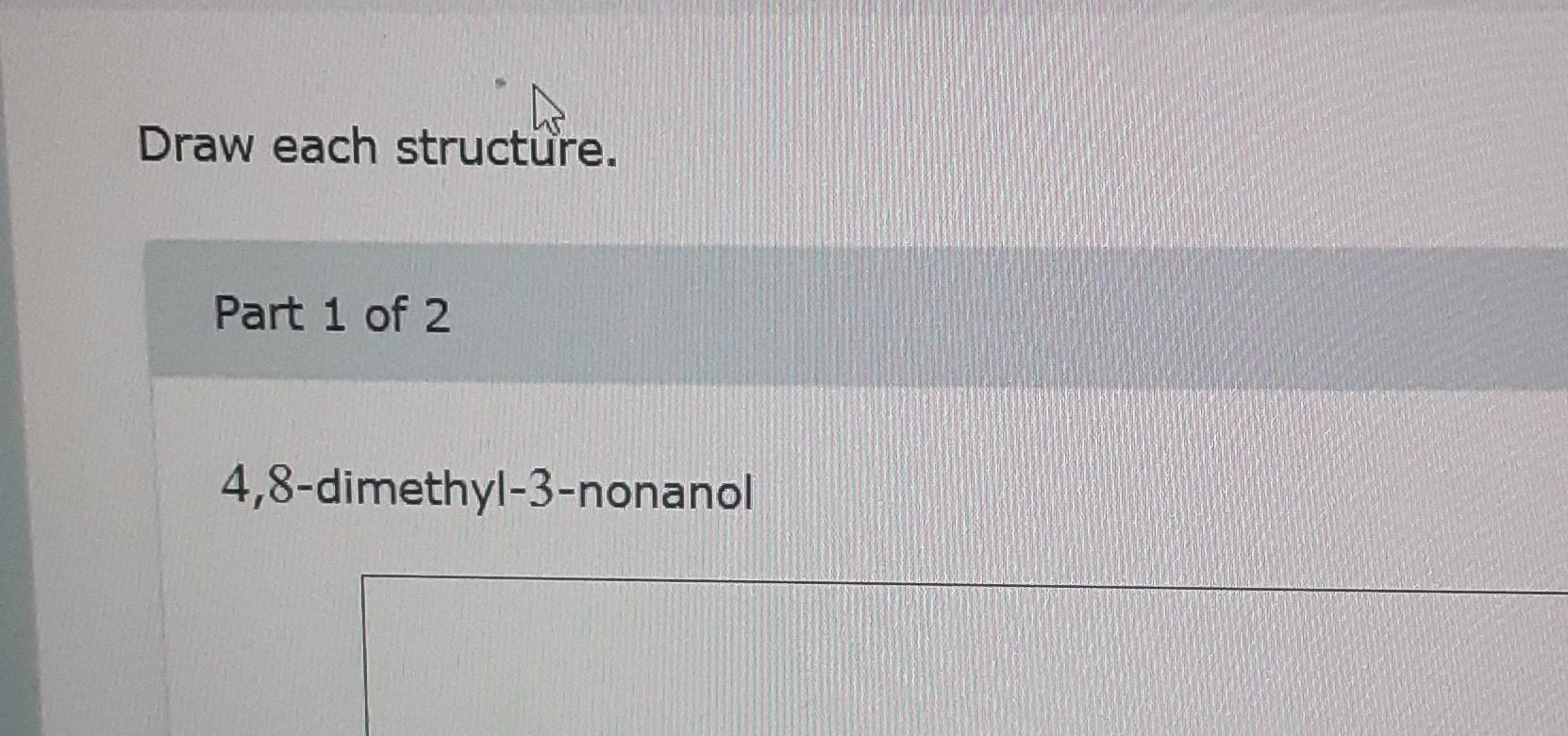 Solved Draw each structure. Part 1 of 2 | Chegg.com
