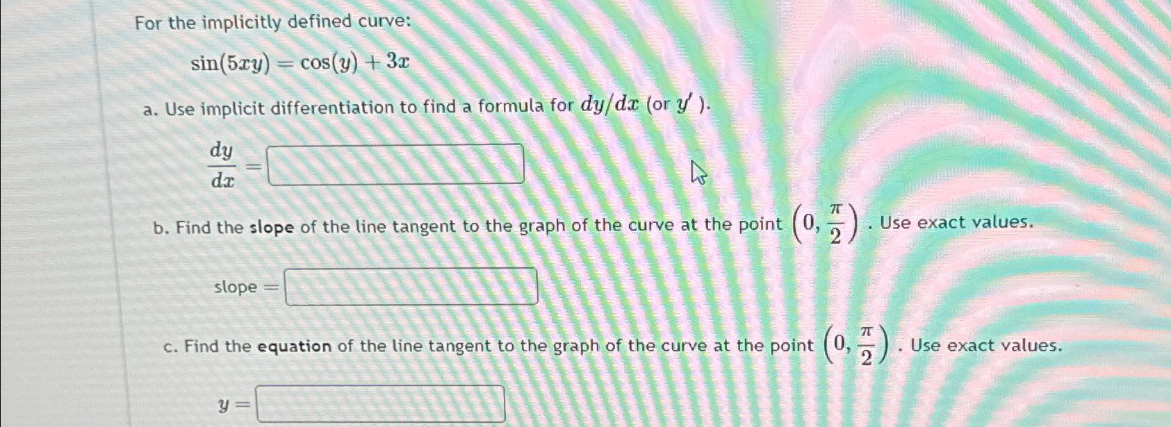 Solved For the implicitly defined curve:sin(5xy)=cos(y)+3xa. | Chegg.com