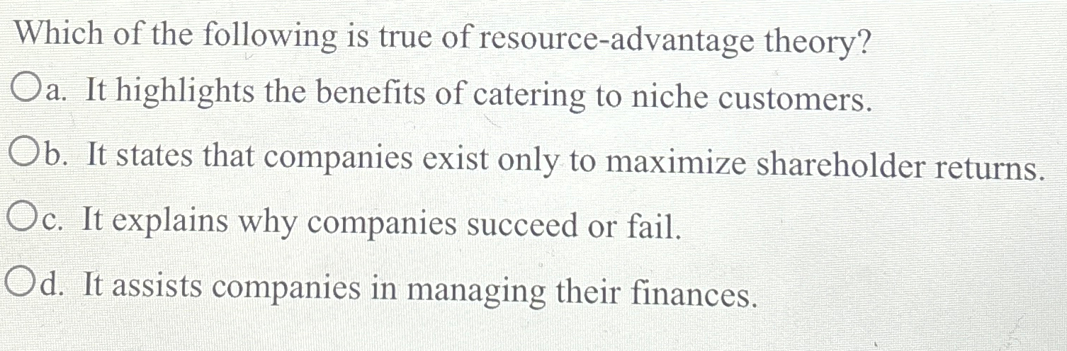 Solved Which of the following is true of resource-advantage | Chegg.com