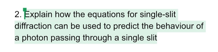 Solved 2. Explain how the equations for single-slit | Chegg.com