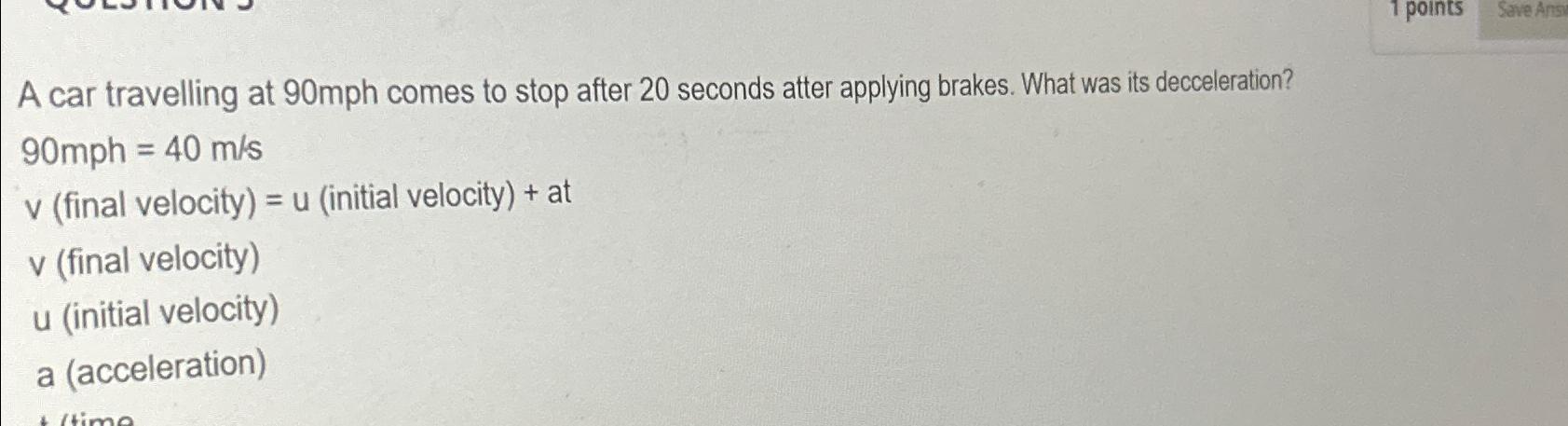 Solved A car travelling at 90mph ﻿comes to stop after 20 | Chegg.com