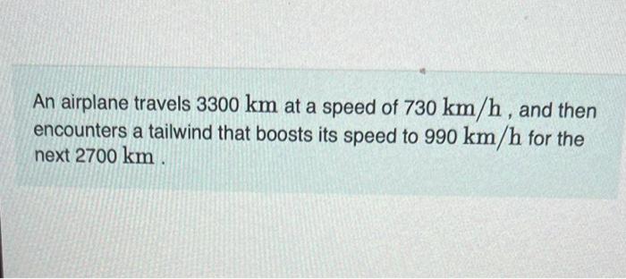 An airplane travels 3300 km at a speed of 730 km/h, | Chegg.com