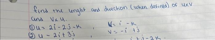 Solved find the lenght and direction (when defined) of U×V | Chegg.com