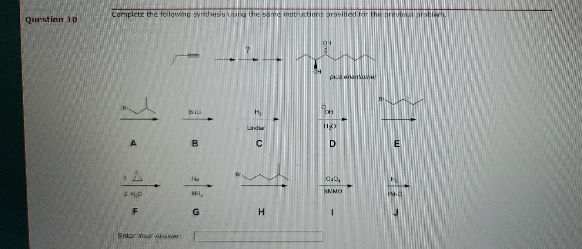 Solved Question 10 Complete the following synthesis using | Chegg.com