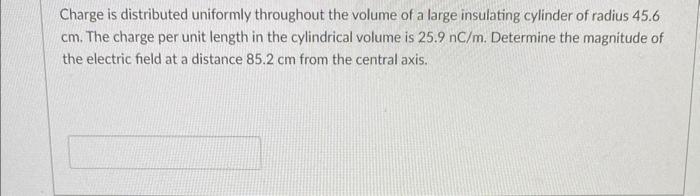 Solved Charge is distributed uniformly throughout the volume | Chegg.com