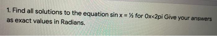 Solved 1. Find all solutions to the equation sin x = 1 for | Chegg.com
