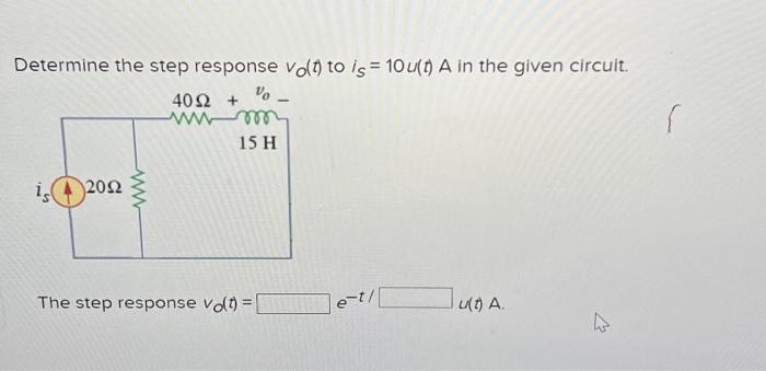Solved Determine the step response vo(t) to is = 10u(t) A in | Chegg.com