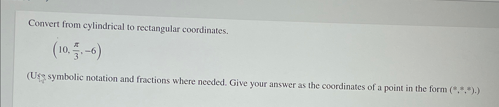 Solved Convert from cylindrical to rectangular | Chegg.com