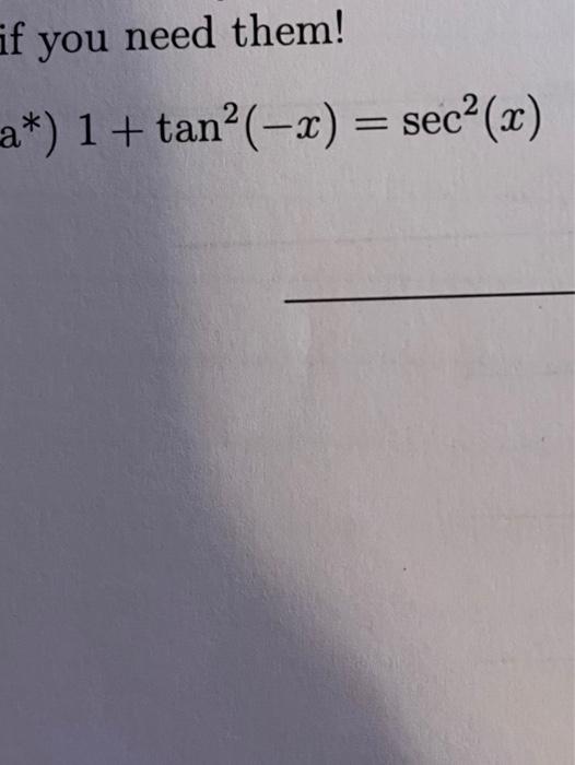 Solved if you need them! a∗)1+tan2(−x)=sec2(x) | Chegg.com