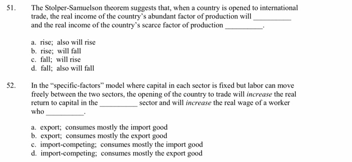 Solved 51. The Stolper-Samuelson theorem suggests that, when | Chegg.com