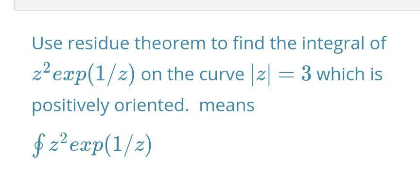 Solved Use residue theorem to find the integral of | Chegg.com