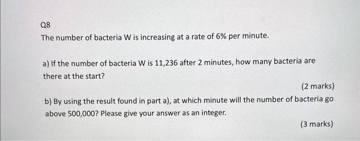 Solved Q8 The number of bacteria W is increasing at a rate | Chegg.com