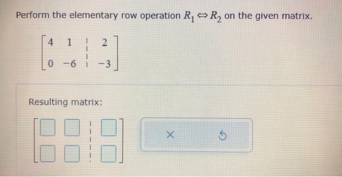 Solved Perfrom the elementary row operation R1 R2 on | Chegg.com