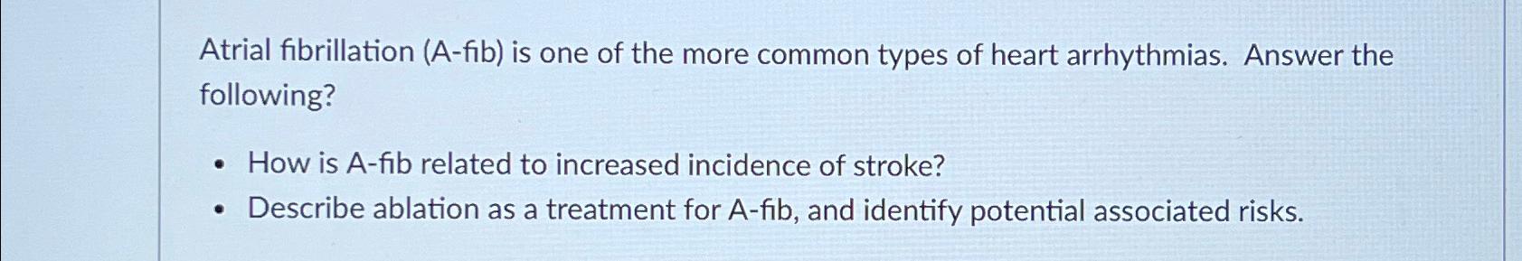 Solved Atrial fibrillation (A-fib) ﻿is one of the more | Chegg.com