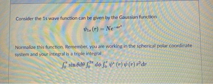 Solved Consider the 1s wave function can be given by the | Chegg.com