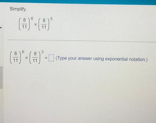 Solved Simplify.(811)6×(811)5(811)6×(811)5=, (Type your | Chegg.com
