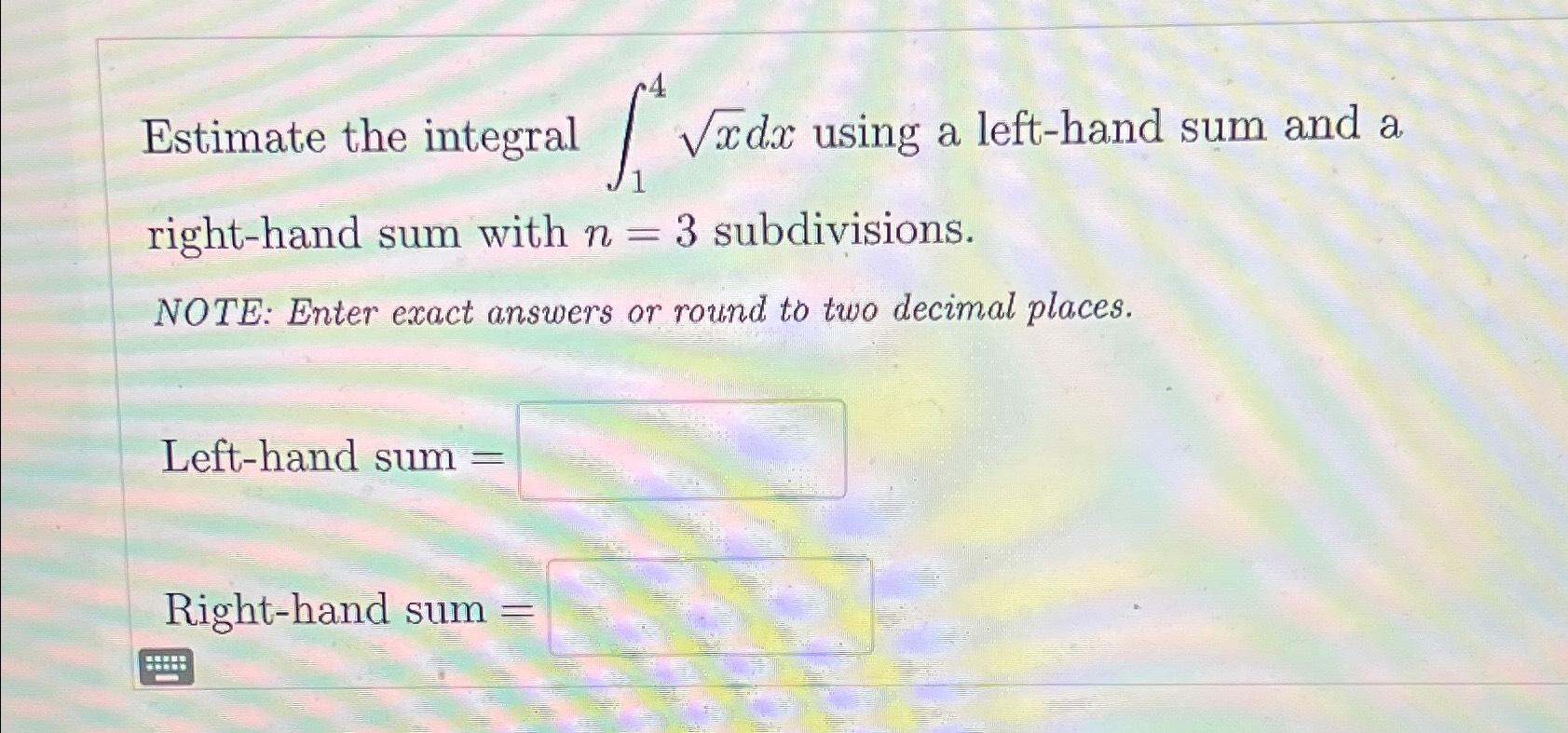 Solved Estimate the integral ∫14x2dx ﻿using a left-hand sum | Chegg.com
