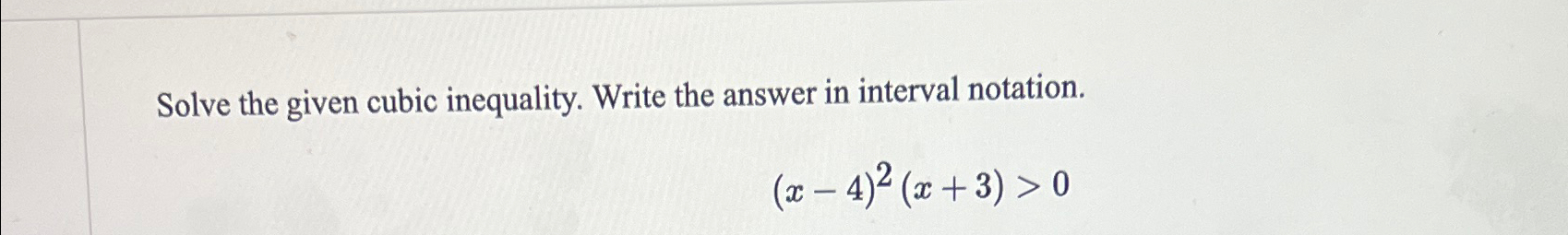 Solved Solve the given cubic inequality. Write the answer in | Chegg.com