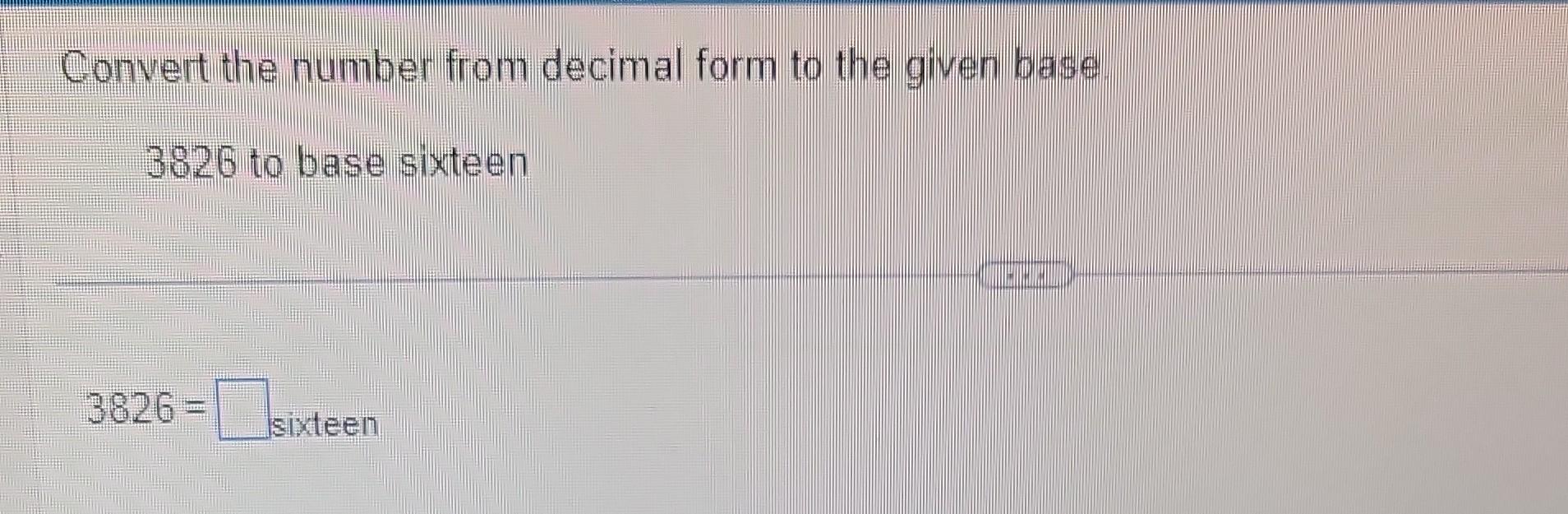 Solved Convert the number from decimal form to the given | Chegg.com