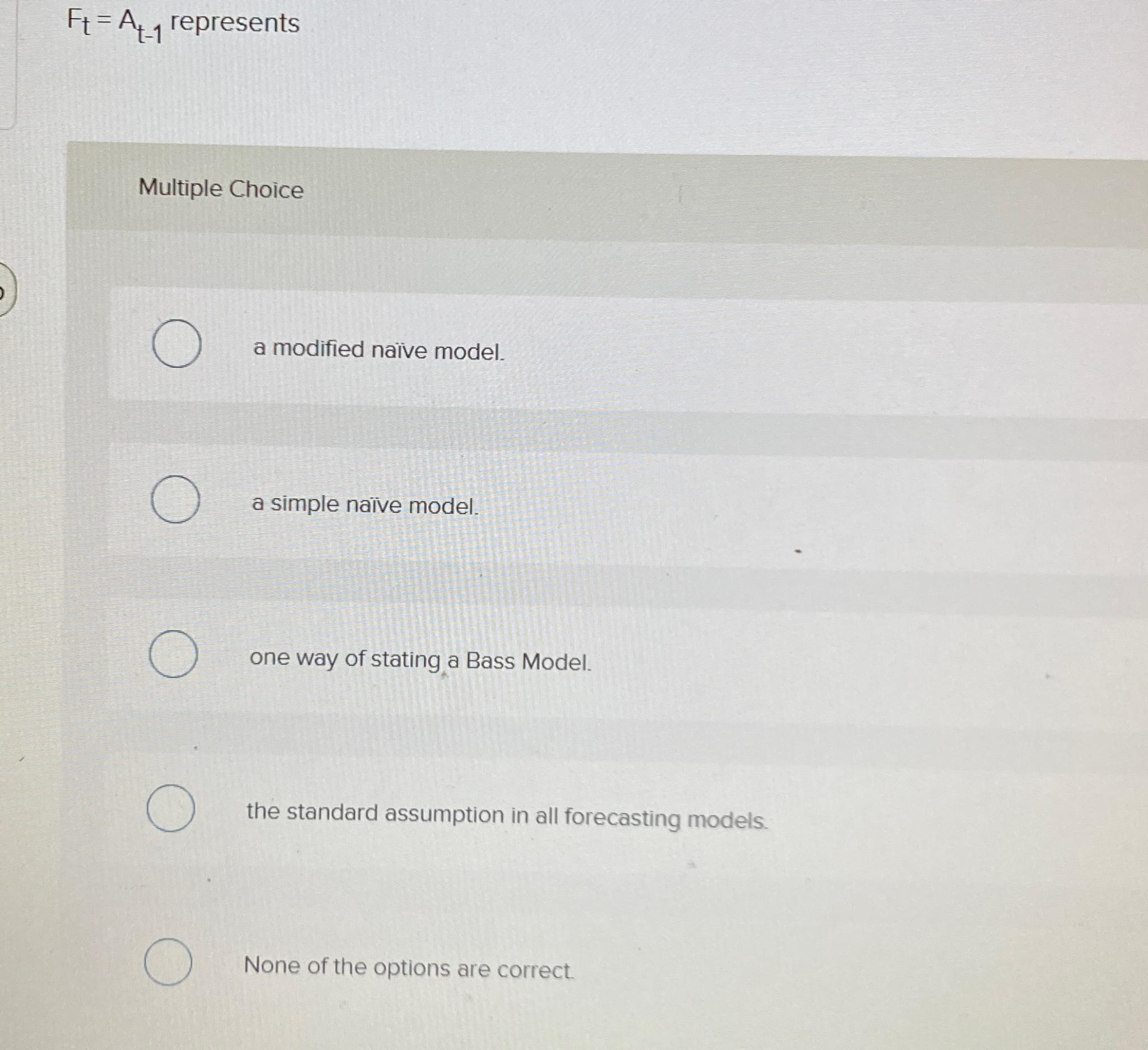 Solved Ft=At-1 ﻿representsMultiple Choícea modified naìve | Chegg.com