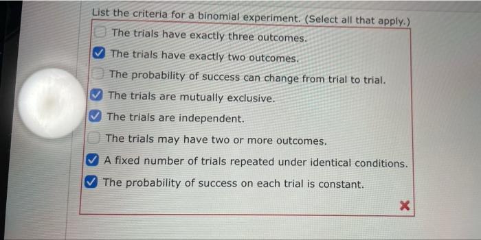 Solved List the criteria for a binomial experiment. (Select | Chegg.com