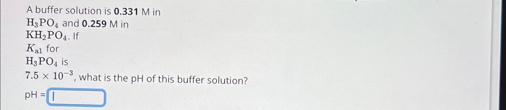 Solved A buffer solution is 0.331M ﻿inH3PO4 ﻿and 0.259M | Chegg.com